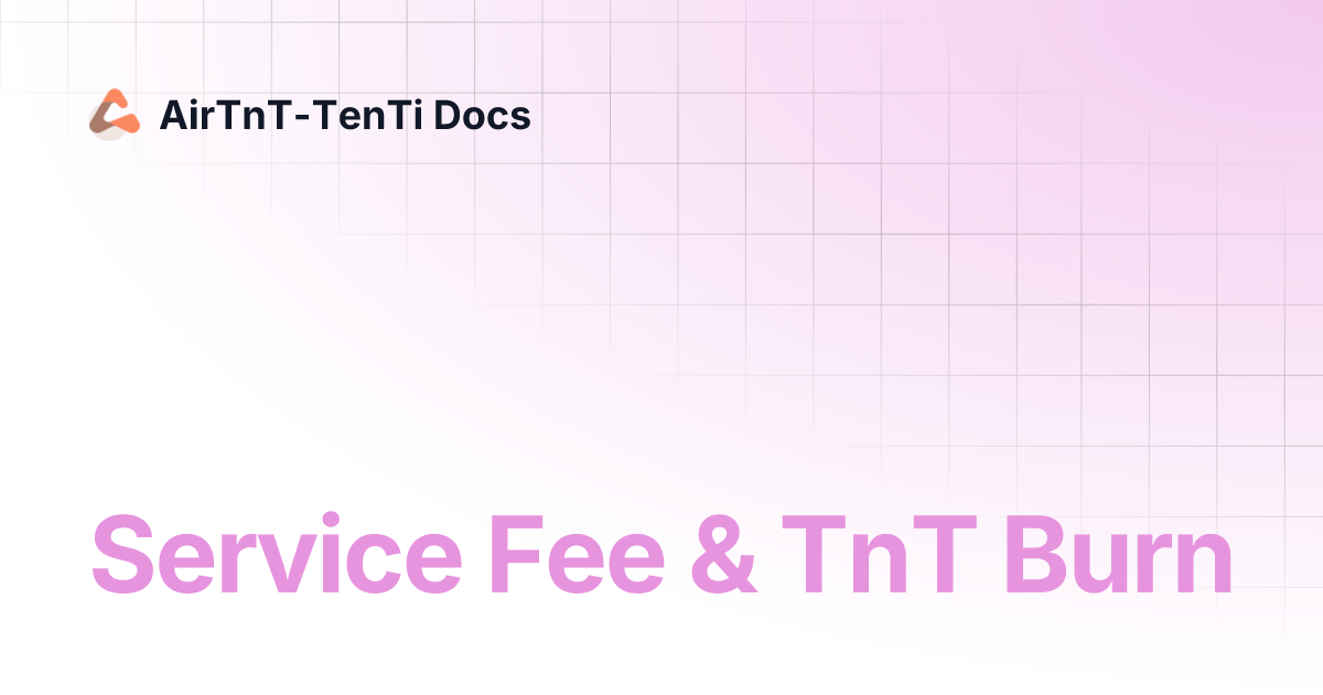 Service Fee & TnT Burn | AirTnT-TenTi Docs